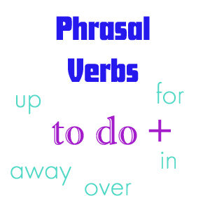 Phrasal Verbs Using "to do" - English Lessons Brighton